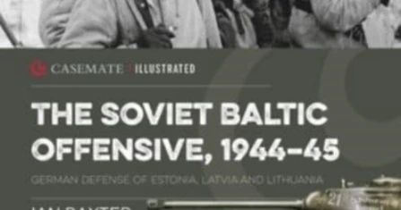 The Soviet Baltic Offensive, 1944-45 : German Defense of Estonia ...