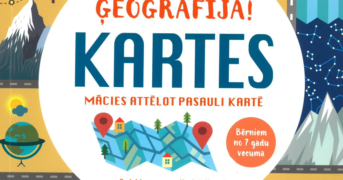 Meties ģeogrāfijā! Kartes. Mācies attēlot pasauli kartē