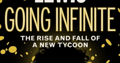 Going Infinite : The Rise and Fall of a New Tycoon