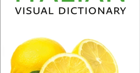 Italian Visual Dictionary : A Photo Guide to Everyday Words and Phrases ...