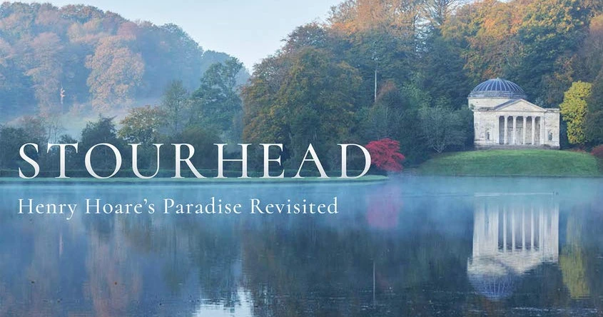 Stourhead : Henry Hoare's Paradise Revisited