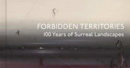 Forbidden Territories : 100 Years of Surreal Landscape