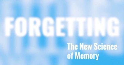 Forgetting : The New Science of Memory