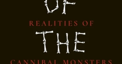 Eaters of the Dead : Myths and Realities of Cannibal Monsters