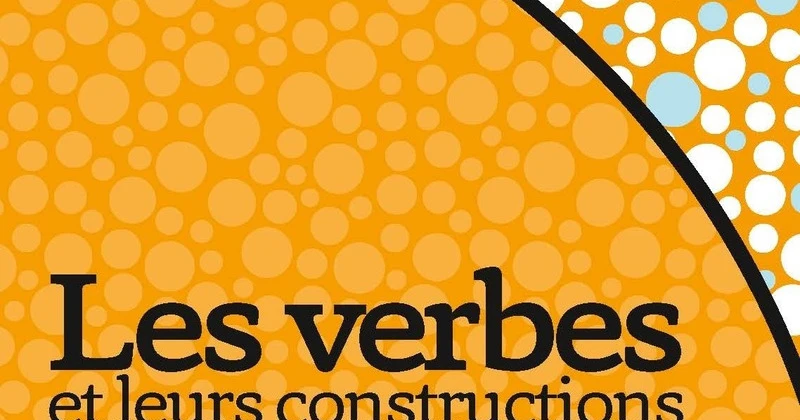 Les verbes et leurs constructions (2ed)