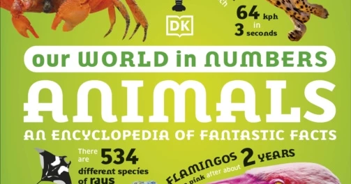Our World in Numbers Animals : An Encyclopedia of Fantastic Facts