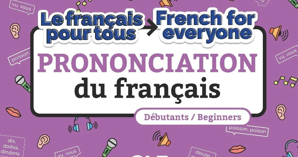 Le francais pour tous / French for everyone. La prononciation du ...