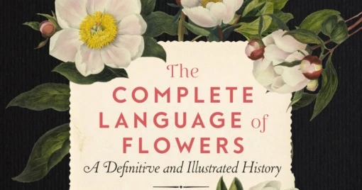 The Complete Language of Flowers : A Definitive and Illustrated History ...