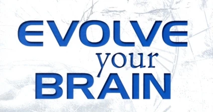 Evolve Your Brain : The Science of Changing Your Mind