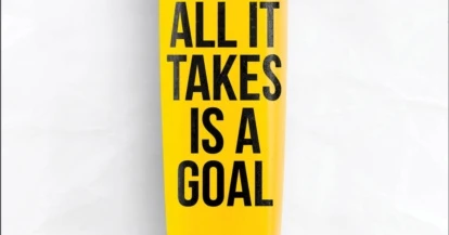 All It Takes Is a Goal : The 3-Step Plan to Ditch Regret and Tap Into ...